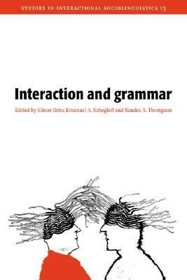 Interaction and Grammar by Elinor Ochs | Goodreads