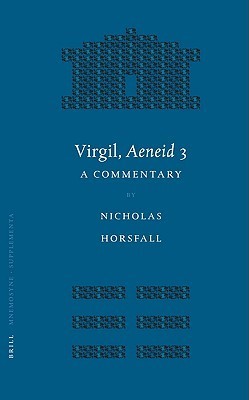 Virgil, Aeneid 3: A Commentary by Nicholas Horsfall | Goodreads