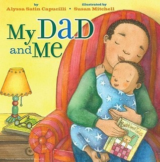 My Dad and Me by Alyssa Satin Capucilli | Goodreads