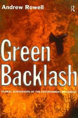 Green Backlash by Andrew Rowell | Goodreads