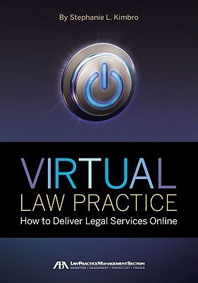 Virtual Law Practice: How to Deliver Legal Services Online by Stephanie ...