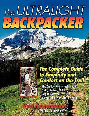 The Ultralight Backpacker : The Complete Guide to Simplicity and ...