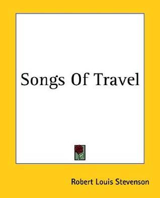 Songs Of Travel by Robert Louis Stevenson | Goodreads