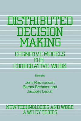 Distributed Decision Making: Cognitive Models for Cooperative Work by Jens Rasmussen | Goodreads