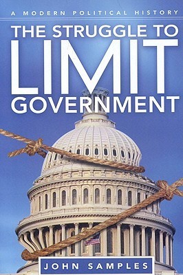 The Struggle to Limit Government: A Modern Political History by John ...