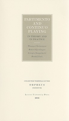 Partimento and Continuo Playing in Theory and in Practice by Thomas ...