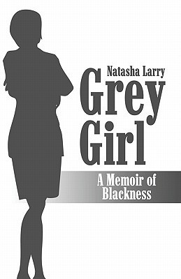 Grey Girl: A Memoir of Blackness by N. Larry | Goodreads
