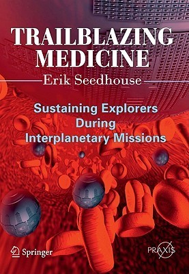 Trailblazing Medicine: Sustaining Explorers During Interplanetary ...