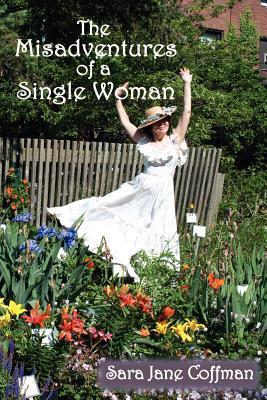The Misadventures of a Single Woman by Sara Jane Coffman | Goodreads
