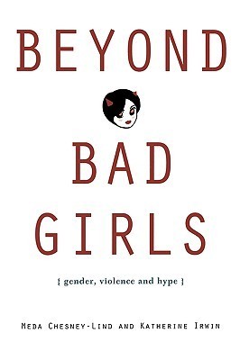 Beyond Bad Girls by Meda Chesney-Lind | Goodreads