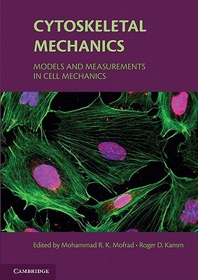 Cytoskeletal Mechanics: Models and Measurements in Cell Mechanics by ...