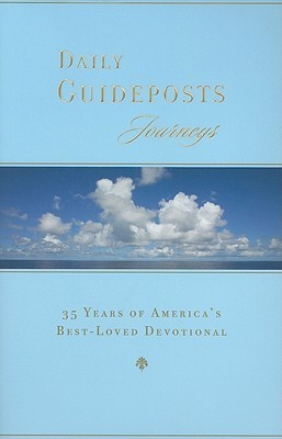 Daily Guideposts Journeys: 35 Years of America's Best-loved Devtionals ...