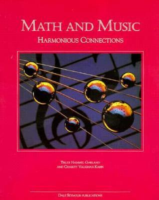 Math and Music: Harmonious Connections by Trudi Hammel Garland | Goodreads