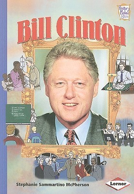 Bill Clinton (History Maker Bios) by Stephanie Sammartino McPherson ...