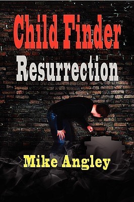 Child Finder Resurrection by Mike Angley | Goodreads