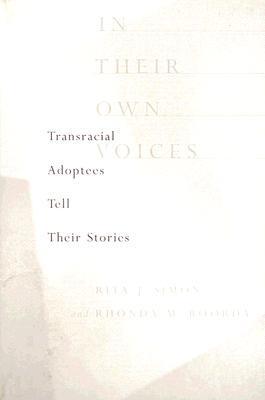 In Their Own Voices: Transracial Adoptees Tell Their Stories by Rita J ...