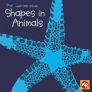 Shapes in Animals (Learn With Animals) by Sebastiano Ranchetti | Goodreads