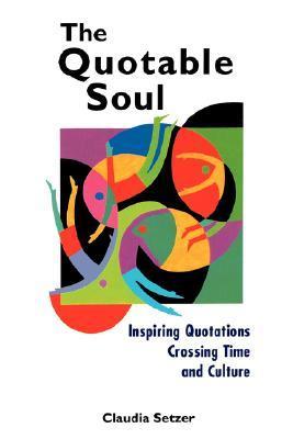 Quotable Soul by Claudia Setzer | Goodreads