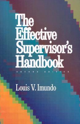 The Effective Supervisor's Handbook by Louis V. Imundo | Goodreads