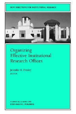 Organizing Effective Institutional Research Offices: New Directions for ...