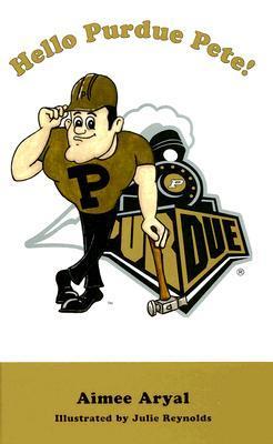 Hello Purdue Pete! by Aimee Aryal | Goodreads
