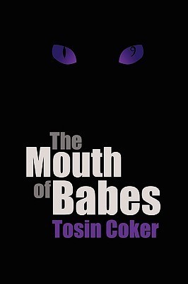 The Mouth of Babes by Tosin Coker | Goodreads