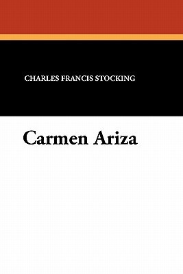 Carmen Ariza by Charles Francis Stocking | Goodreads