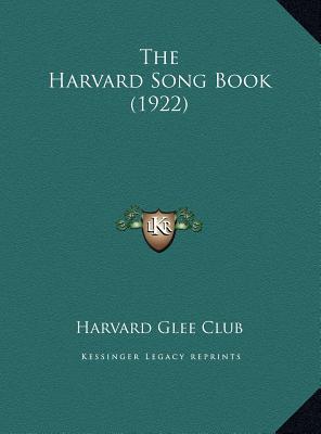 The Harvard Song Book (1922) by Harvard Glee Harvard Glee Club | Goodreads