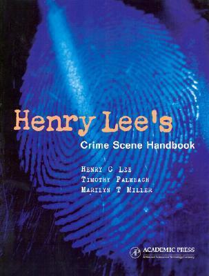 Henry Lee's Crime Scene Handbook by Henry C. Lee | Goodreads