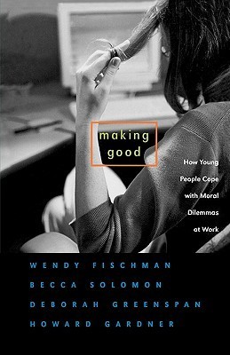 Making Good: How Young People Cope with Moral Dilemmas at Work by Wendy ...