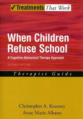 When Children Refuse School: A Cognitive-Behavioral Therapy ...