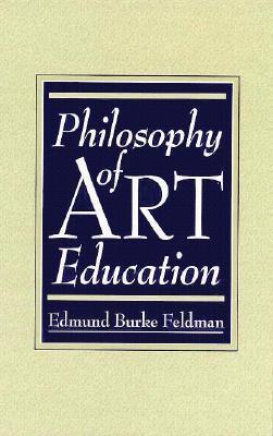 Philosophy of Art Education by Edmund Burke Feldman | Goodreads