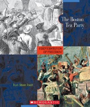 The Boston Tea Party by Trudi Trueit | Goodreads