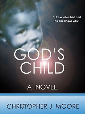 God's Child by Christopher J. Moore | Goodreads