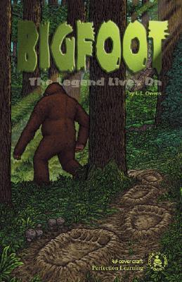 Bigfoot: The Legend Lives on by L.L. Owens | Goodreads