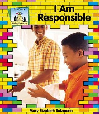 I Am Responsible (Building Character) by Mary Elizabeth Salzmann ...