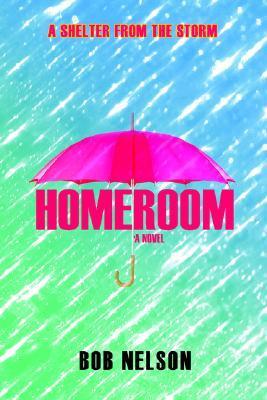 Homeroom: A Shelter from the Storm by Bob Nelson | Goodreads