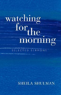 Watching for the Morning: Selected Sermons, with an Introduction by ...