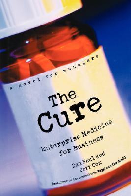 The Cure: Enterprise Medicine for Business: A Novel for Managers by Dan ...
