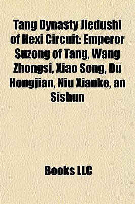 Tang Dynasty Jiedushi of Hexi Circuit: Emperor Suzong of Tang, Wang ...
