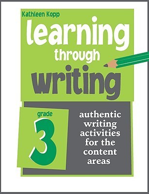 Learning Through Writing, Grade 3: Authentic Writing Activities for the ...