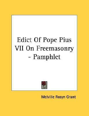 Edict of Pope Pius VII on Freemasonry by Melville Rosyn Grant | Goodreads