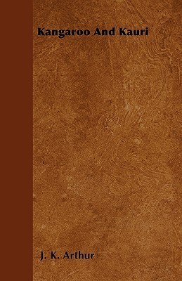 Kangaroo And Kauri by J.K. Arthur | Goodreads