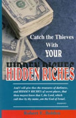 Catch the Thieves With Your Hidden Riches by Robert E. Bolden | Goodreads