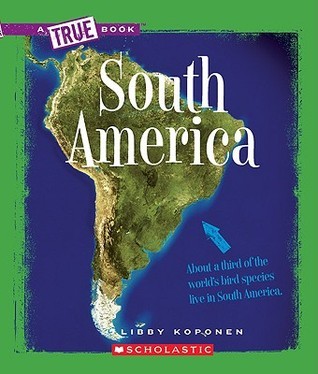 South America (A True Book: Geography: Continents) by Libby Koponen ...