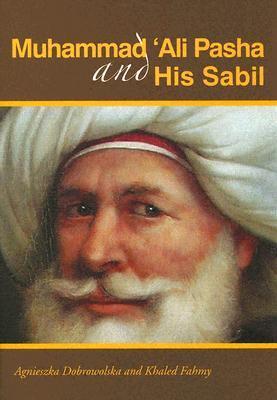 Muhammad Ali Pasha and His Sabil by Agnieszka Dobrowolska | Goodreads