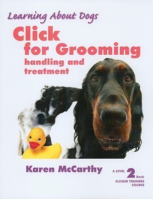 Click for Grooming: Handling and treatment by Karen McCarthy | Goodreads