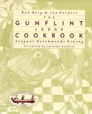The Gunflint Lodge Cookbook: Elegant Northwoods Dining by Ron Berg ...