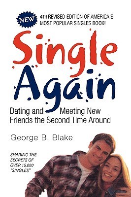 Single Again: Dating and Meeting New Friends the Second Time Around by ...