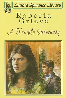 A Fragile Sanctuary by Roberta Grieve | Goodreads